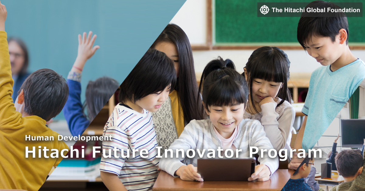 Hitachi Future Innovator Program : The Hitachi Global Foundation